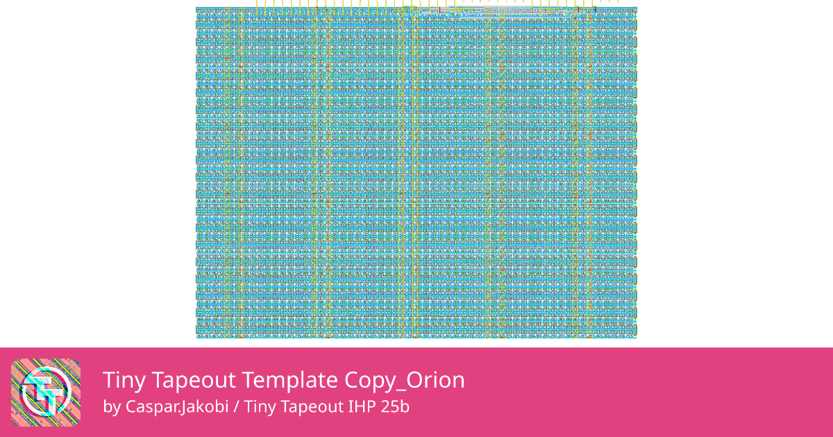 224 Tiny Tapeout Template Copy_Orion :: Quicker, easier and cheaper to make your own chip!