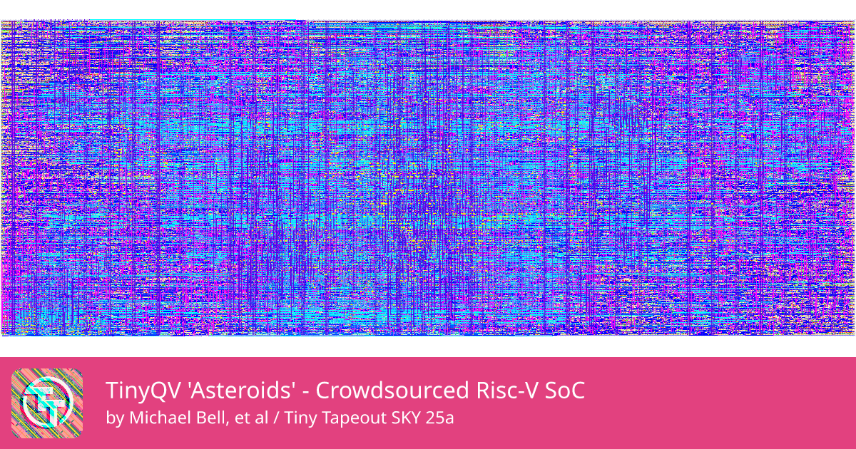 495 TinyQV 'Asteroids' - Crowdsourced Risc-V SoC :: Quicker, easier and ...